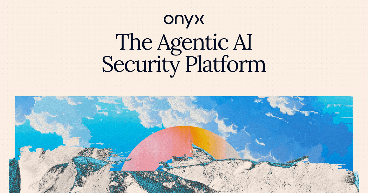 Onyx Security Raises $40M for AI Agents Security